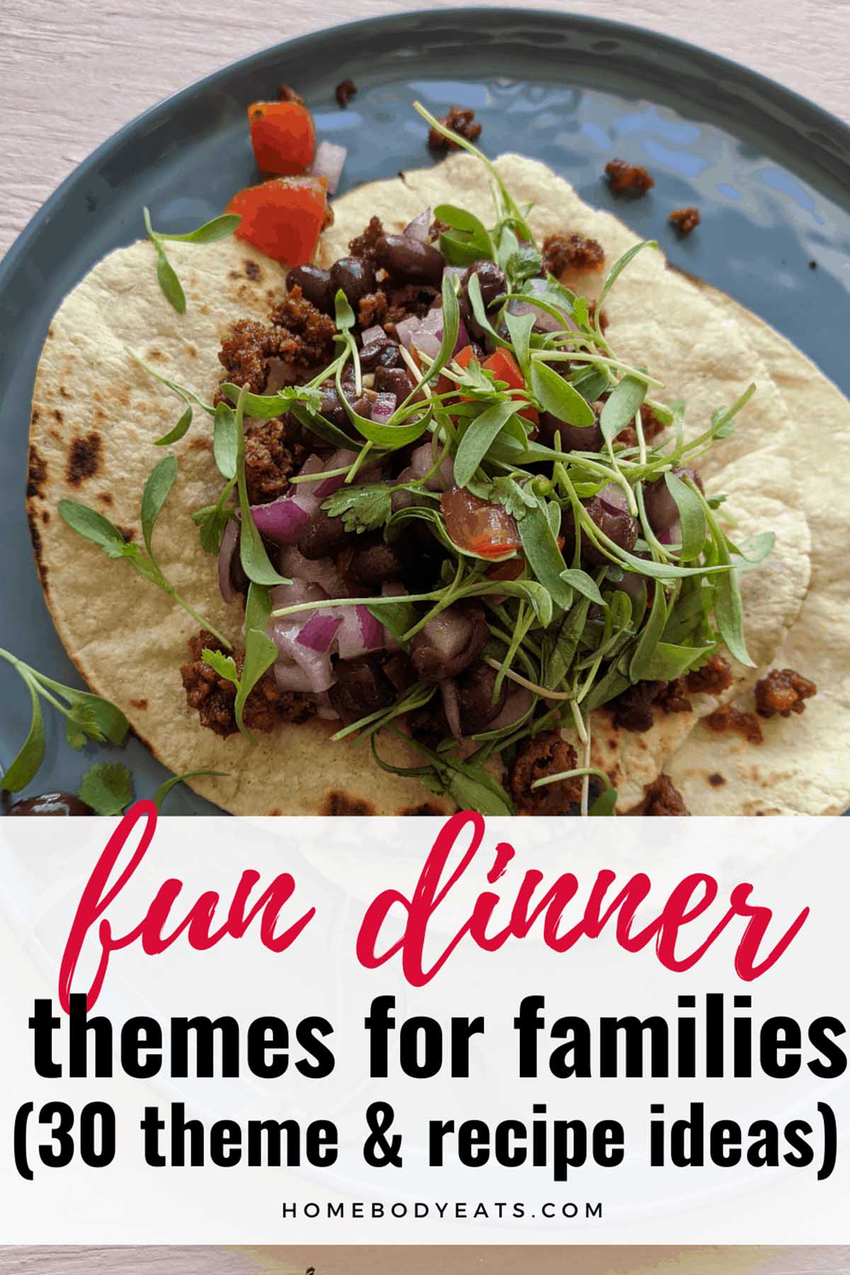 30 Dinner Theme Ideas to Spice Up Meal Time - Homebody Eats
